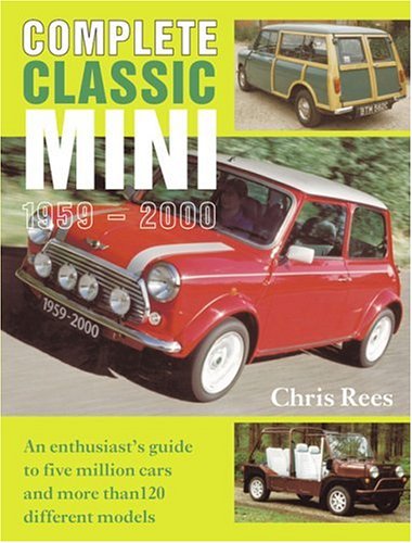 Complete Classic Mini 1959-2000: Rees, Chris: 9781899870608: Amazon.com ...