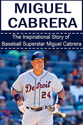 Amazon.com: Miguel Cabrera: The Inspirational Story of Baseball ...
