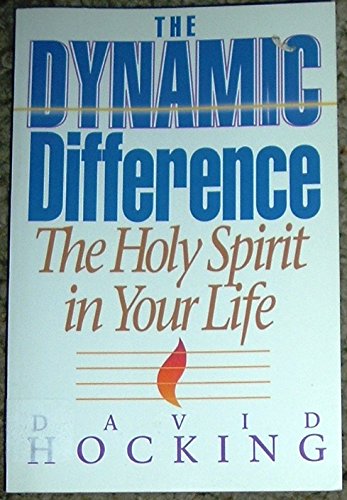 The Dynamic Difference: The Holy Spirit in Your Life: David Hocking ...