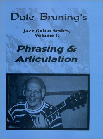 Dale Bruning's Jazz Guitar Series, Vol. I: Phrasing & Articulation ...