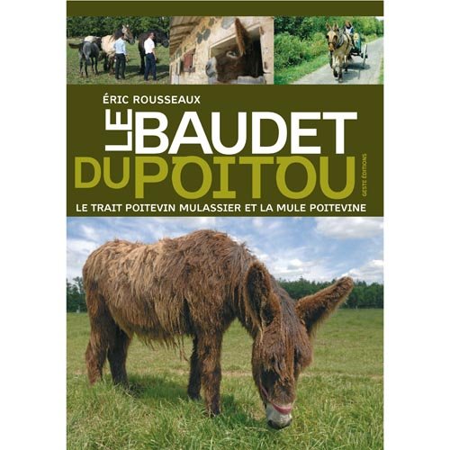 Le baudet du Poitou, le trait poitevin mulassier et la mule poitevine ...
