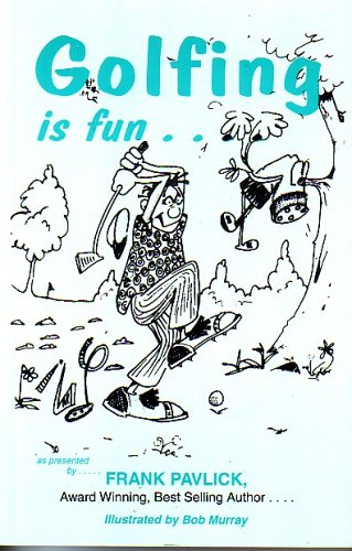 Golfing is Fun: Poems by Frank Pavlick: Frank Pavlick: 9780969749615 ...