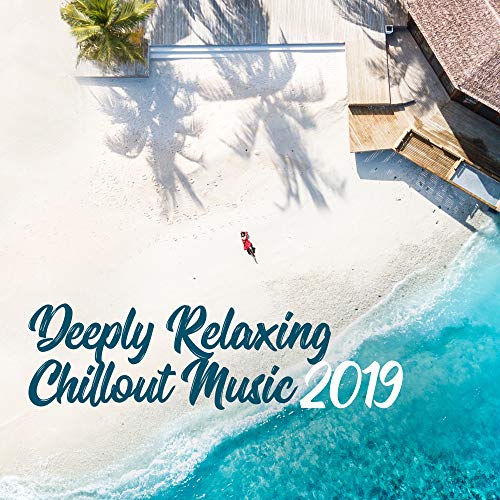 Amazon.com: Deeply Relaxing Chillout Music 2019 : Chillout Lounge Relax ...