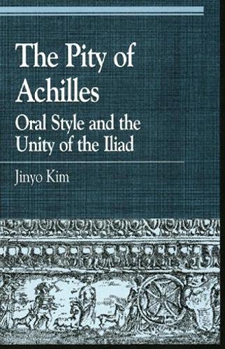 Amazon.com: The Pity of Achilles: Oral Style and the Unity of the Iliad ...