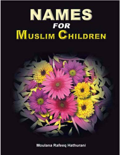 Names for Muslim Children: Moulana Rafeeq Hathurani: 9788172310349 ...
