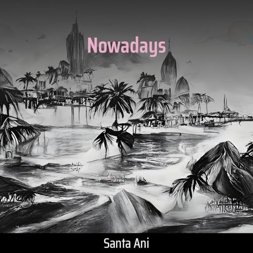 Play Nowadays by Santa Ani on Amazon Music