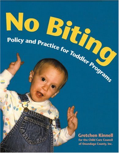 No Biting: Policy and Practice for Toddler Programs: Kinnell, Gretchen ...