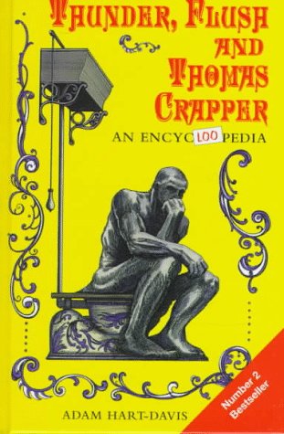Thunder, Flush and Thomas Crapper: An Encyclopedia: Hart-Davis, Adam ...