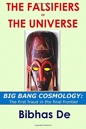 The Falsifiers of the Universe: BIG BANG COSMOLOGY: The first fraud in ...