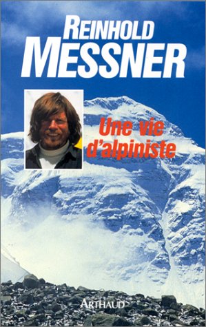 Amazon.fr - Une vie d'alpiniste - Messner, Reinhold - Livres