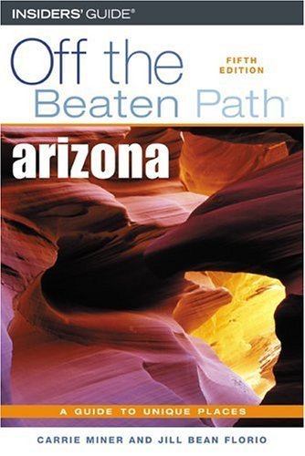 Arizona Off the Beaten Path, 5th (Off the Beaten Path Series): Carrie ...