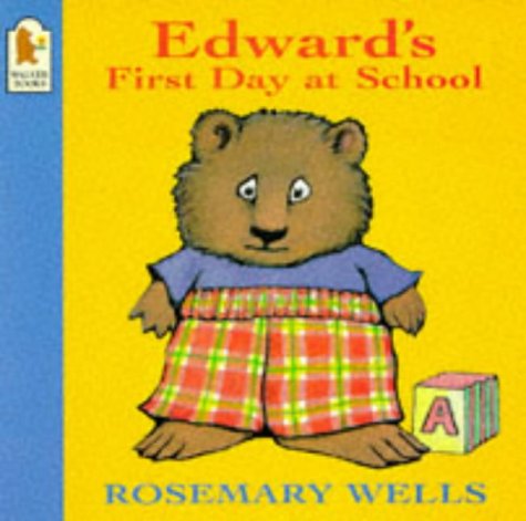 Edward's First Day at School (Edward the Unready): Rosemary Wells ...