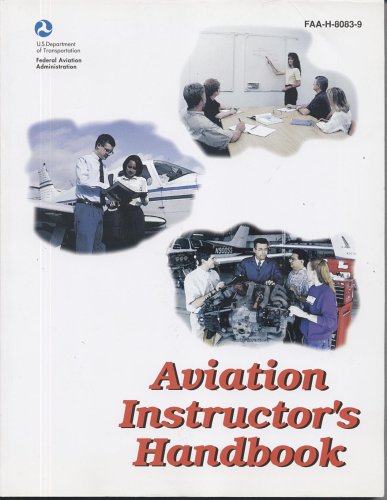 Aviation Instructor's Handbook, 1999: Federal Aviation Administration ...