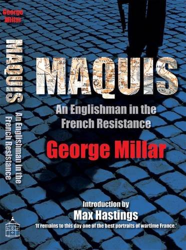 Maquis: An Englishman in the French Resistance: George Millar ...