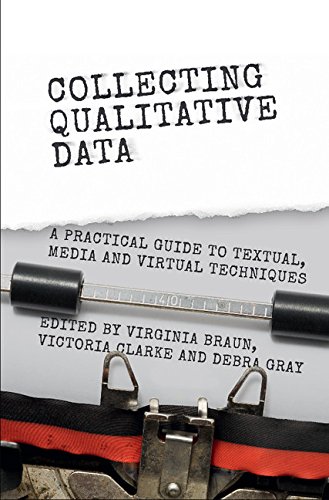 Collecting Qualitative Data: A Practical Guide to Textual, Media and ...