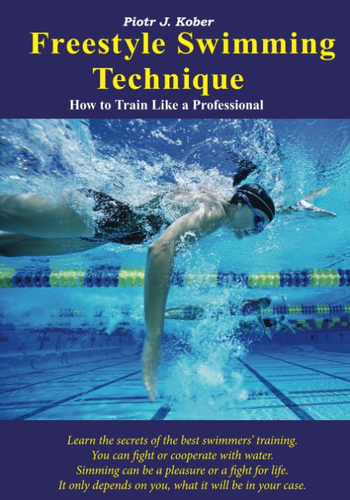 Freestyle Swimming Technique: How to Train Like a Professional: Kober ...