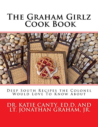 The Graham Girlz Cook Book: Deep South Recipes That The Colonel Would ...
