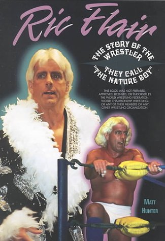 Rick Flair the Story of the Wrestler They Call the Nature Boy (Pro ...
