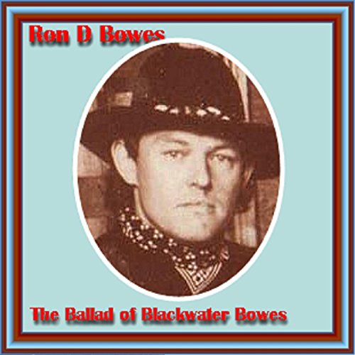 Play The Ballad of Blackwater Bowes by Ron D Bowes on Amazon Music