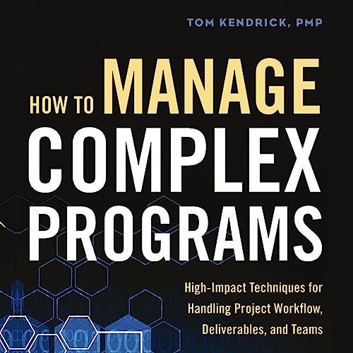 Amazon.com: How to Manage Complex Programs: High-Impact Techniques for Handling Project Workflow ...
