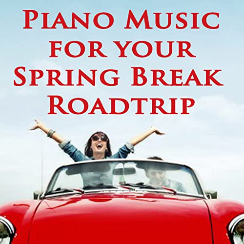 Amazon Music UnlimitedでSteven CのPiano Music for Your Spring Break Roadtripを