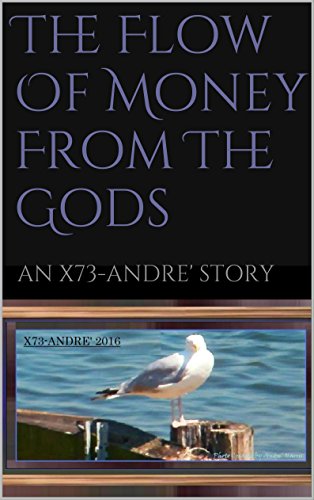Amazon.com: THE FLOW OF MONEY FROM THE GODS an X73-ANDRE' STORY (a ...