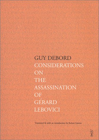 Considerations on the Assassination of Gérard Lebovici: Debord, Guy ...