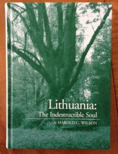 Lithuania: The Indestructible Soul: Wilson, Harold C.: 9789986340966 ...