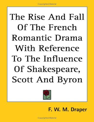 The Rise and Fall of the French Romantic Drama With Reference to the ...