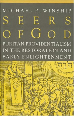 Seers of God: Puritan Providentialism in the Restoration and Early ...