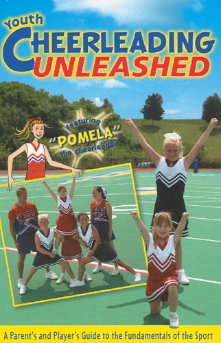 Youth Cheerleading Unleashed: A Parent's and Player's Gude to the ...