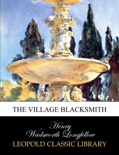 The Village Blacksmith: Wadsworth Longfellow, Henry: Amazon.com: Books