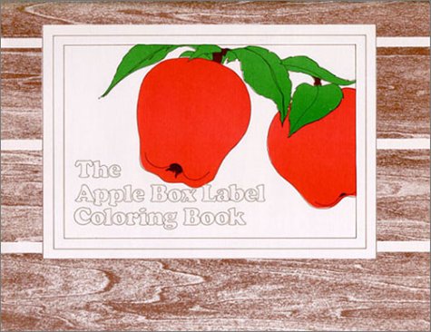 The Apple Box Label Coloring Book: Museum, Yakima Valley: 9781928707028 ...