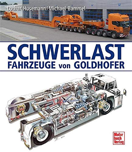 Schwerlastfahrzeuge von Goldhofer : Husemann, Lothar, Bammel, Michael ...