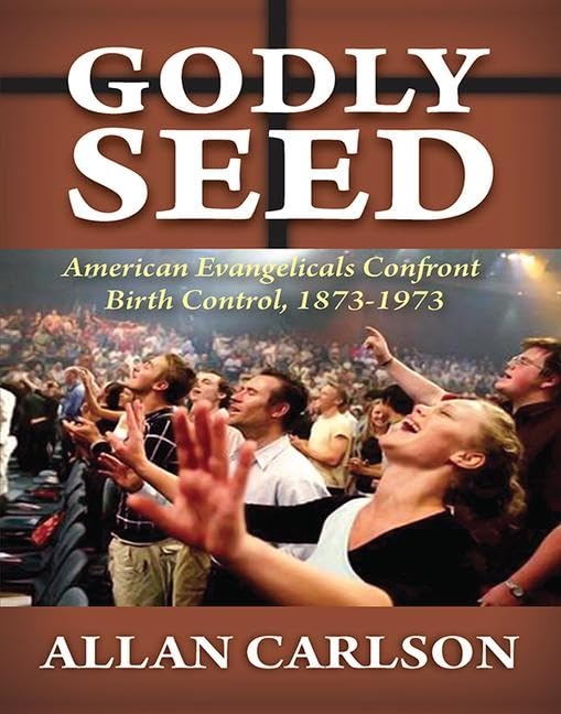 Amazon.com: Godly Seed: American Evangelicals Confront Birth Control ...
