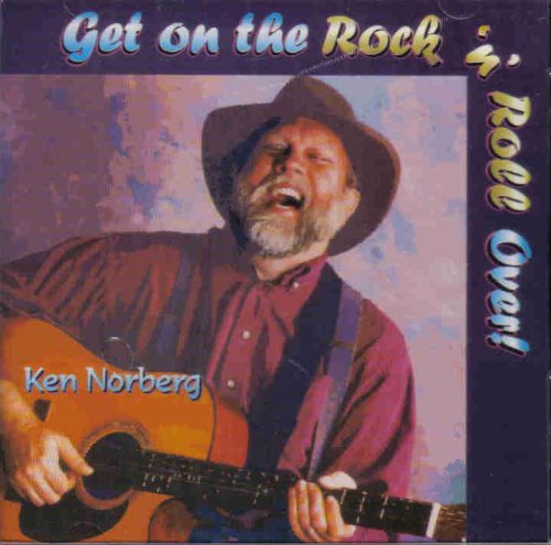 Ken Norberg - GET ON THE ROCK & ROLL OVER ! - Amazon.com Music