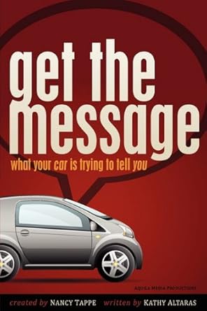 Get the Message: What Your Car Is Trying to Tell You: Altaras, Kathy ...