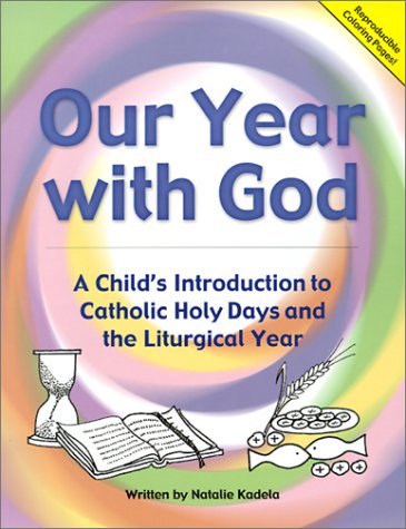 Our Year with God: A Child's Introduction to Catholic Holy Days and the ...