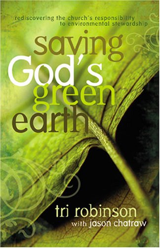 Saving God's Green Earth: Rediscovering the Church's Responsibility to ...