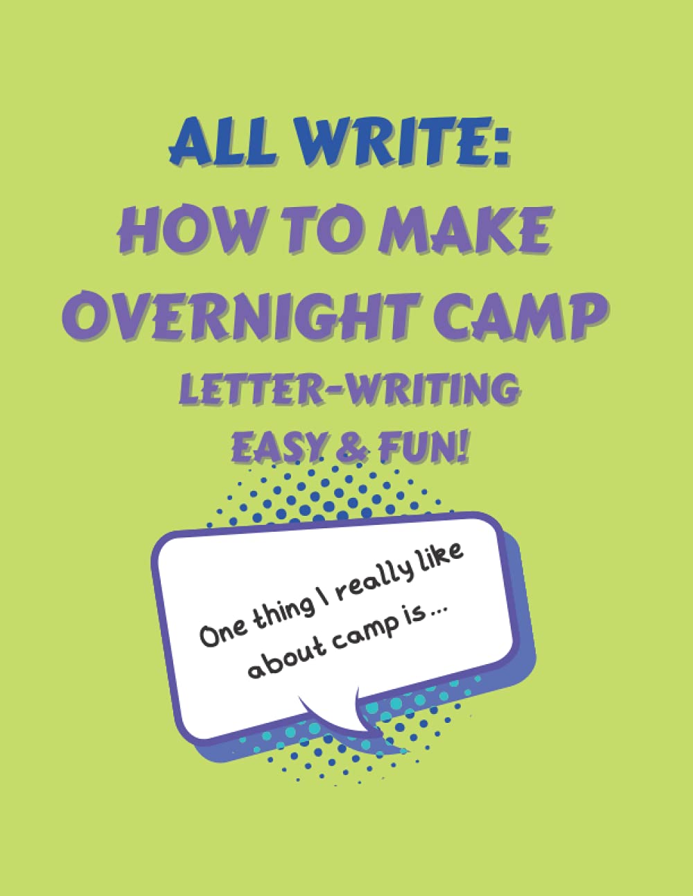 ALL WRITE: HOW TO MAKE OVERNIGHT CAMP LETTER-WRITING EASY & FUN ...