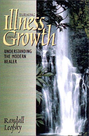 Turning Illness into Growth : Understanding the Modern Healer: Leofsky ...