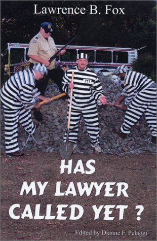 Has My Lawyer Called Yet?: Lawrence B. Fox, Dianne F. Pelaggi ...