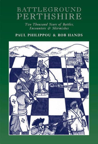 Battleground Perthshire: Two Thousand Years of Battles, Encounters and ...