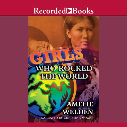 Girls Who Rocked the World: Heroines from Sacagawea to Sheryl Swoopes ...