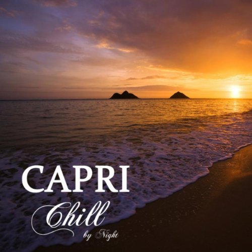 Amazon.com: Capri Chill by Night: The Lounge Music Collection (Chill ...
