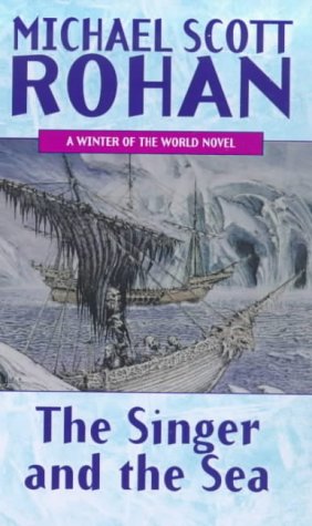 The Singer and the Sea (Winter of the World): Michael Scott Rohan ...