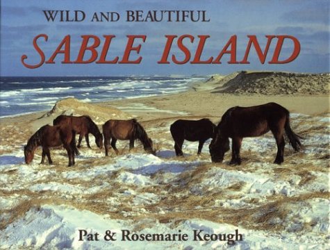 Wild & Beautiful Sable Island: Keough, Pat & Rosemarie, Keough, Pat ...