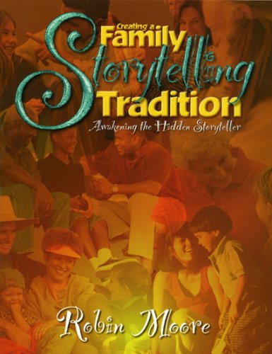 Creating a Family Storytelling Tradition: Moore, Robin: 9780874835656 ...