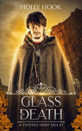 Glass and Death (A Twisted Fairy Tale #7): Hook, Holly: 9781519066343: Amazon.com: Books