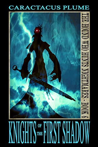 Amazon.com: Knights Of The First Shadow (THE HOUND WHO HUNTS NIGHTMARES ...